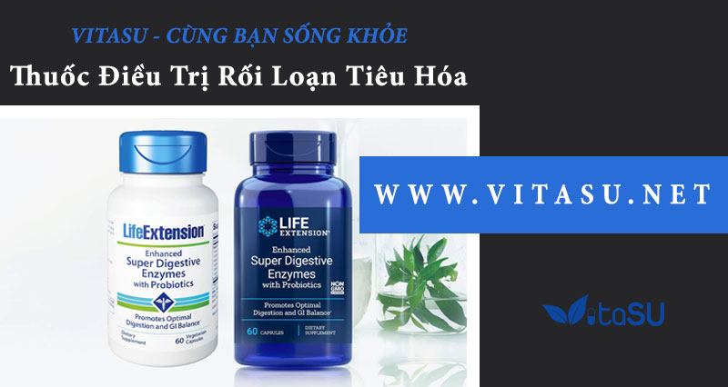 Thuốc Điều Trị Rối Loạn Tiêu Hóa Hiệu Quả | VitaSU